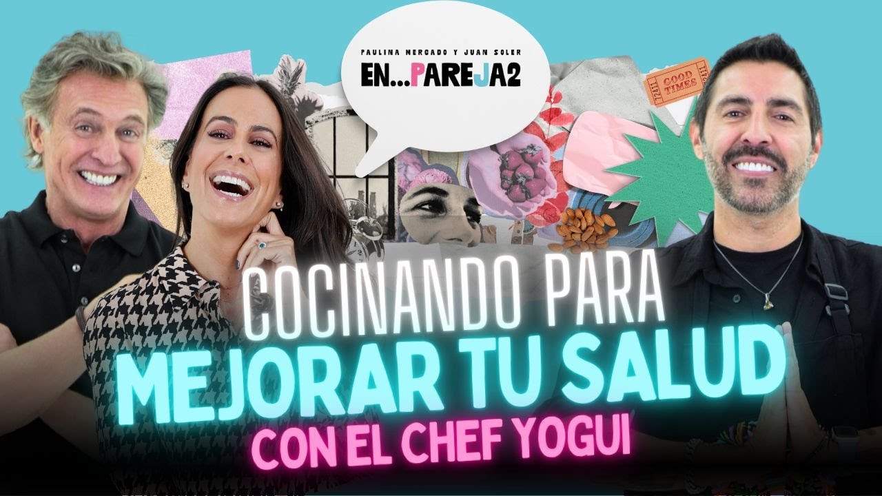 COCINANDO para mejorar tu salud con el Chef Yogui. EP.2 - Paulina ...