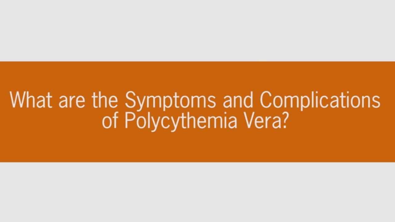What are the symptoms and complications of polycythemia vera? - YouTube