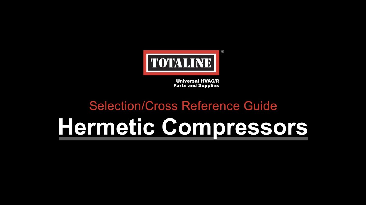 Totaline Cross Reference & Selection Guide – Hermetic Compressors - YouTube