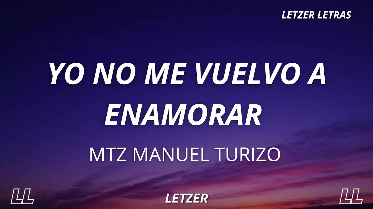 Yo No Me Vuelvo A Enamorar - MTZ Manuel Turizo (Letra) - YouTube