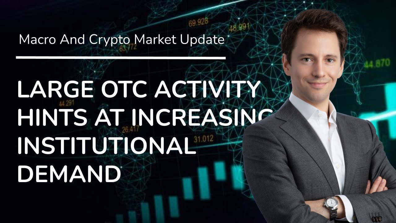 Large OTC Activity Hints At Increasing Institutional Demand - Daily ...