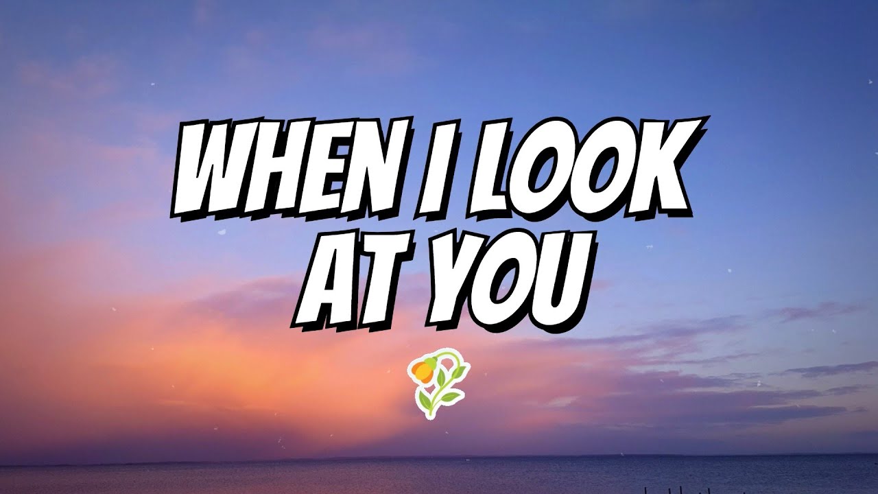 WHEN I LOOK AT YOU/OFFICIAL MUSIC VIDEO /Lyrics/Audio/Music - YouTube