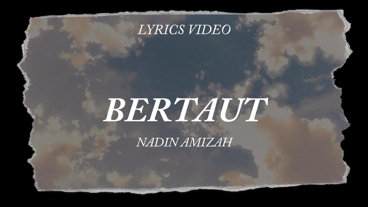BERTAUT - NADIN AMIZAH (lyrics video) - YouTube