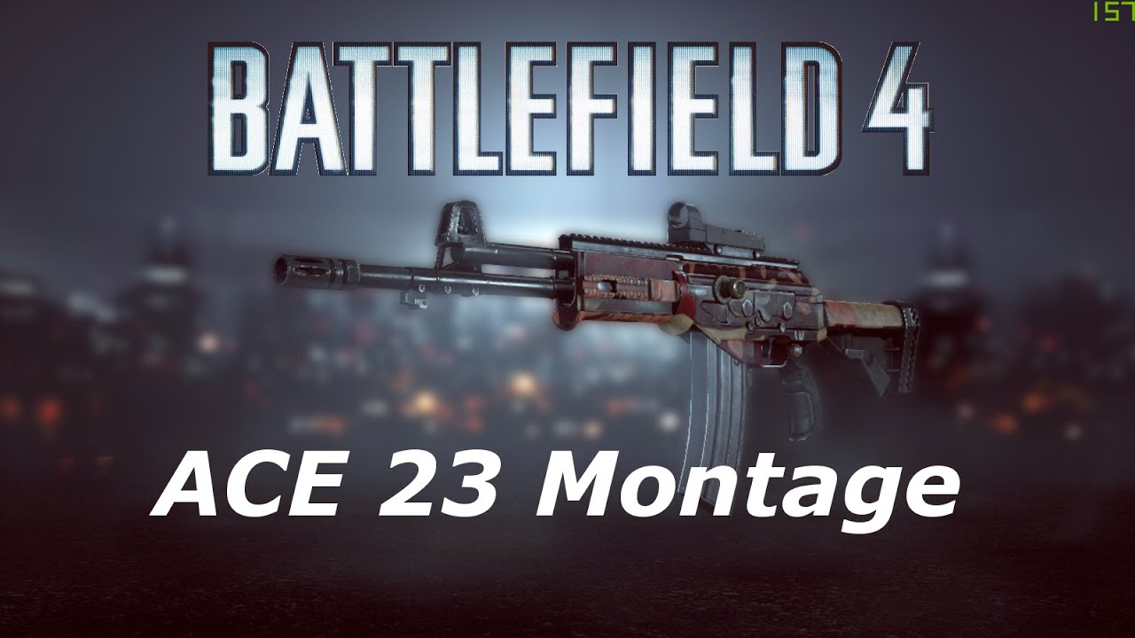 ACE 23 Montage | Battlefield 4 By BR3AKD4NCER - YouTube