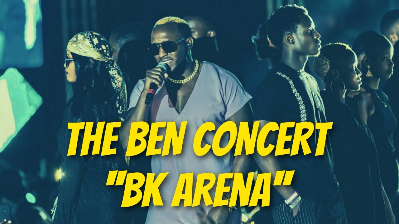 🔥The Ben Concert at BK Arena | Best performance ever | Igitaramo Cy ...