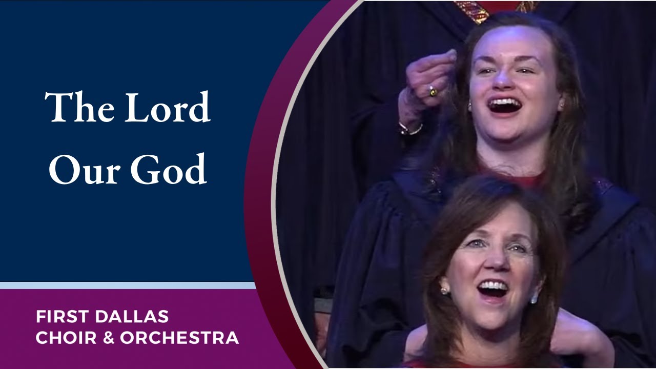 “The Lord Our God” First Dallas Choir and Orchestra | February 12, 2023 ...
