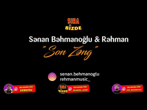 Sənan Bəhmanoğlu & Rəhman - Son Zəng 2019