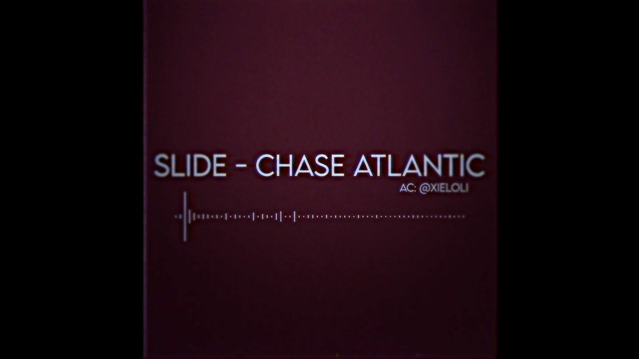slide - chase atlantic edit audio - YouTube