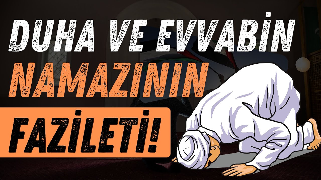 Duha ve Evvabin Namazlarının Fazileti! - YouTube