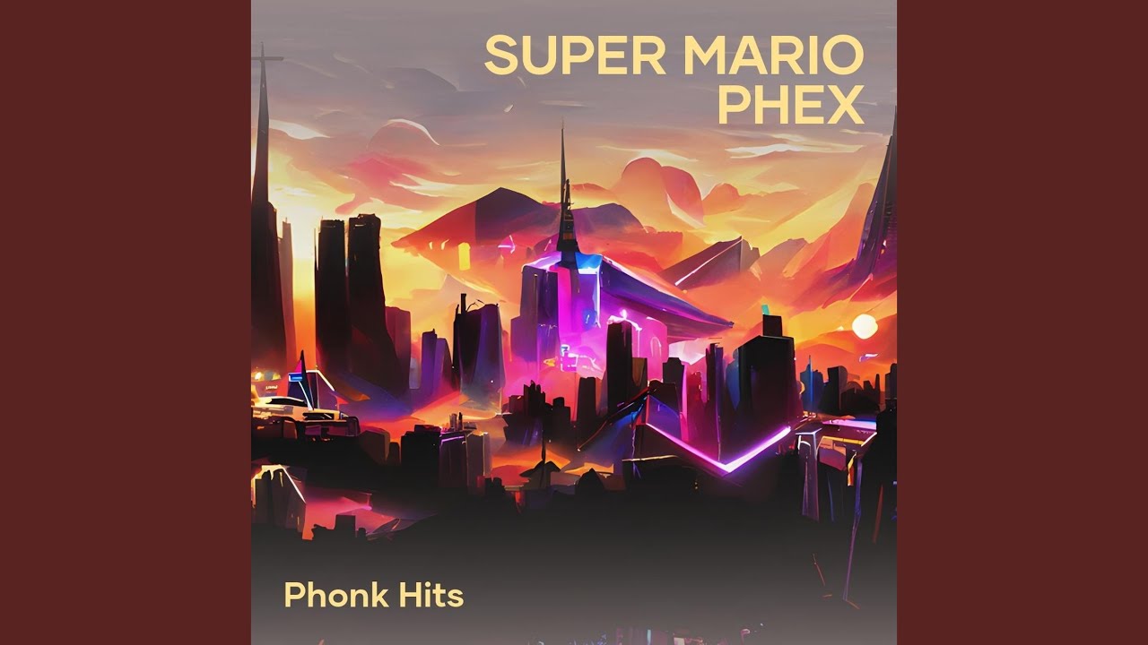 Super Mario Phex - PHONK HITS: Song Lyrics, Music Videos & Concerts