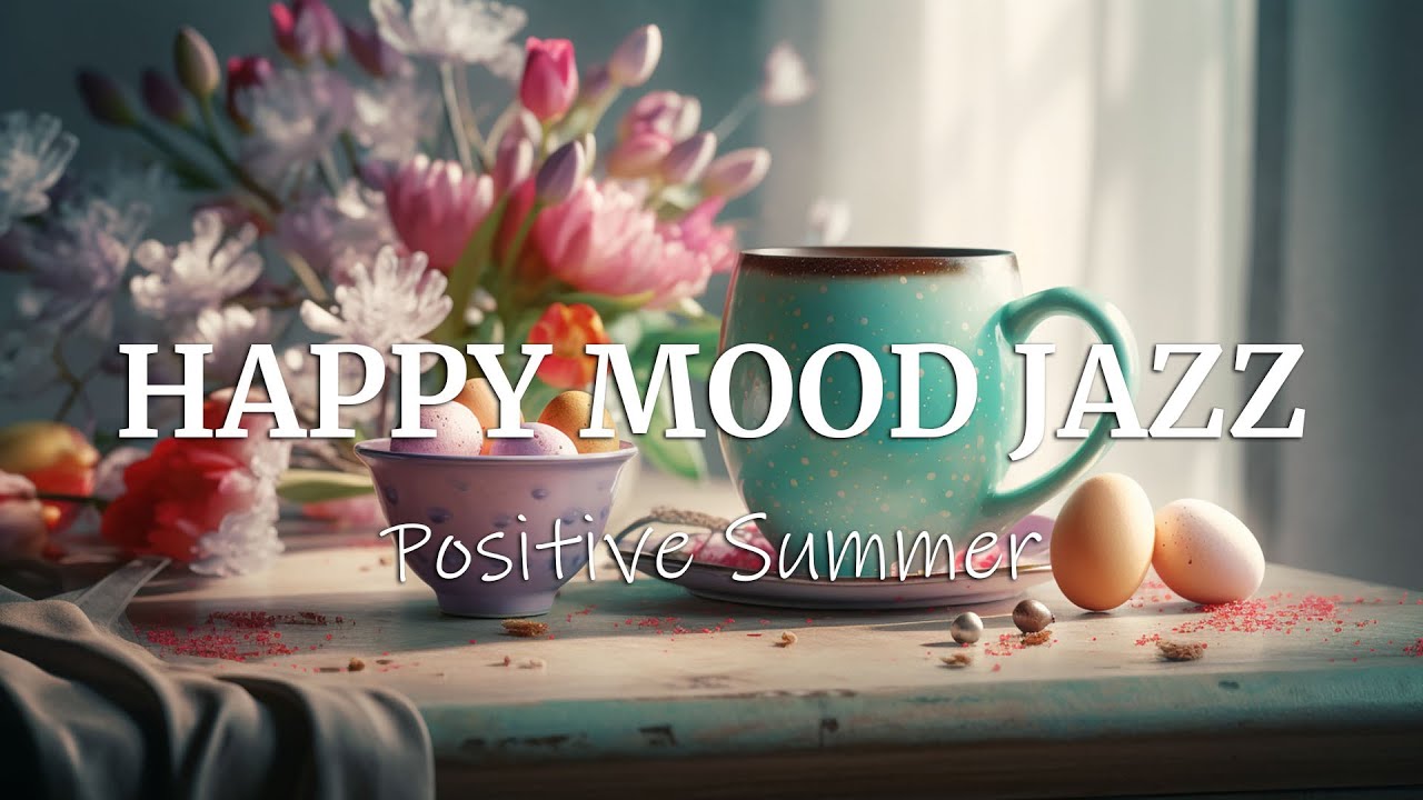 Happy June Jazz ☕ Upbeat Morning Coffee Jazz Music and Bossa Nova Piano ...