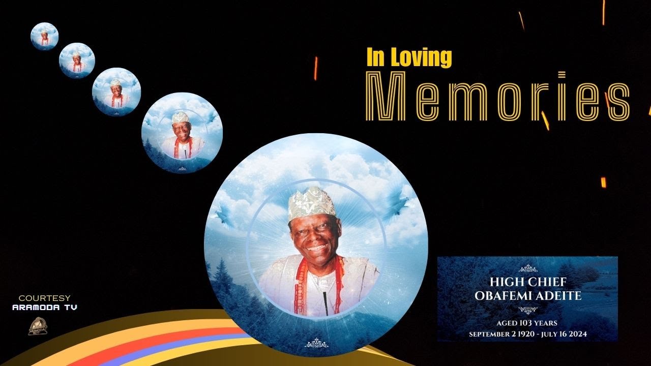 Farewell to a Legend: Honoring High Chief Obafemi Adeite’s 100+ Years ...