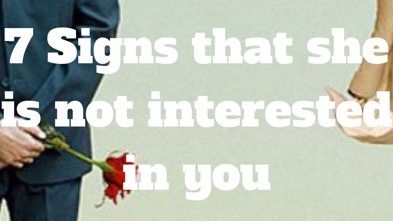 7 Signs that she is not interested in you - YouTube