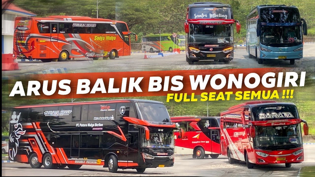 FULL SEAT ‼️Arus Balik Bis Wonogiri || Banyak Bis Baru‼️ - YouTube