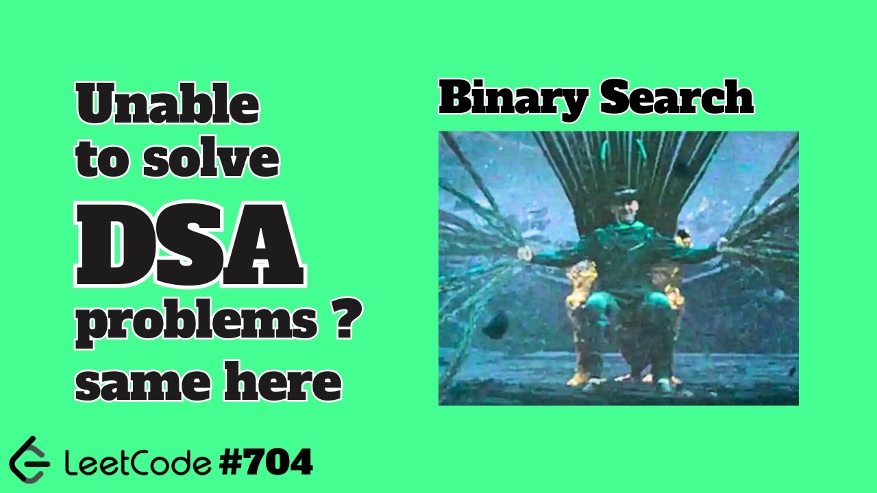 Unable to solve DSA problems ? same here - LeetCode 704 Binary Search ...