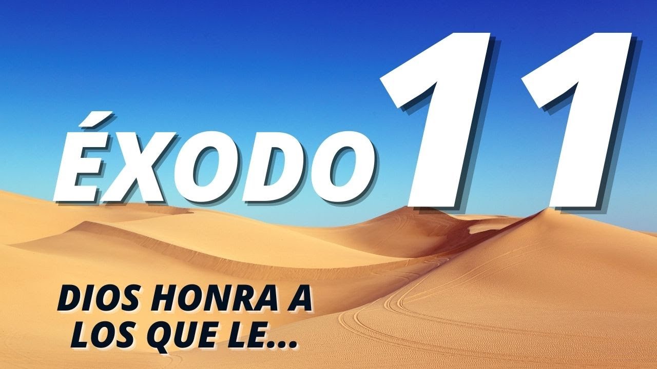 Estudio bíblico Éxodo 11 DIOS HONRA A LOS QUE LE HONRAN │ Reflexión del ...