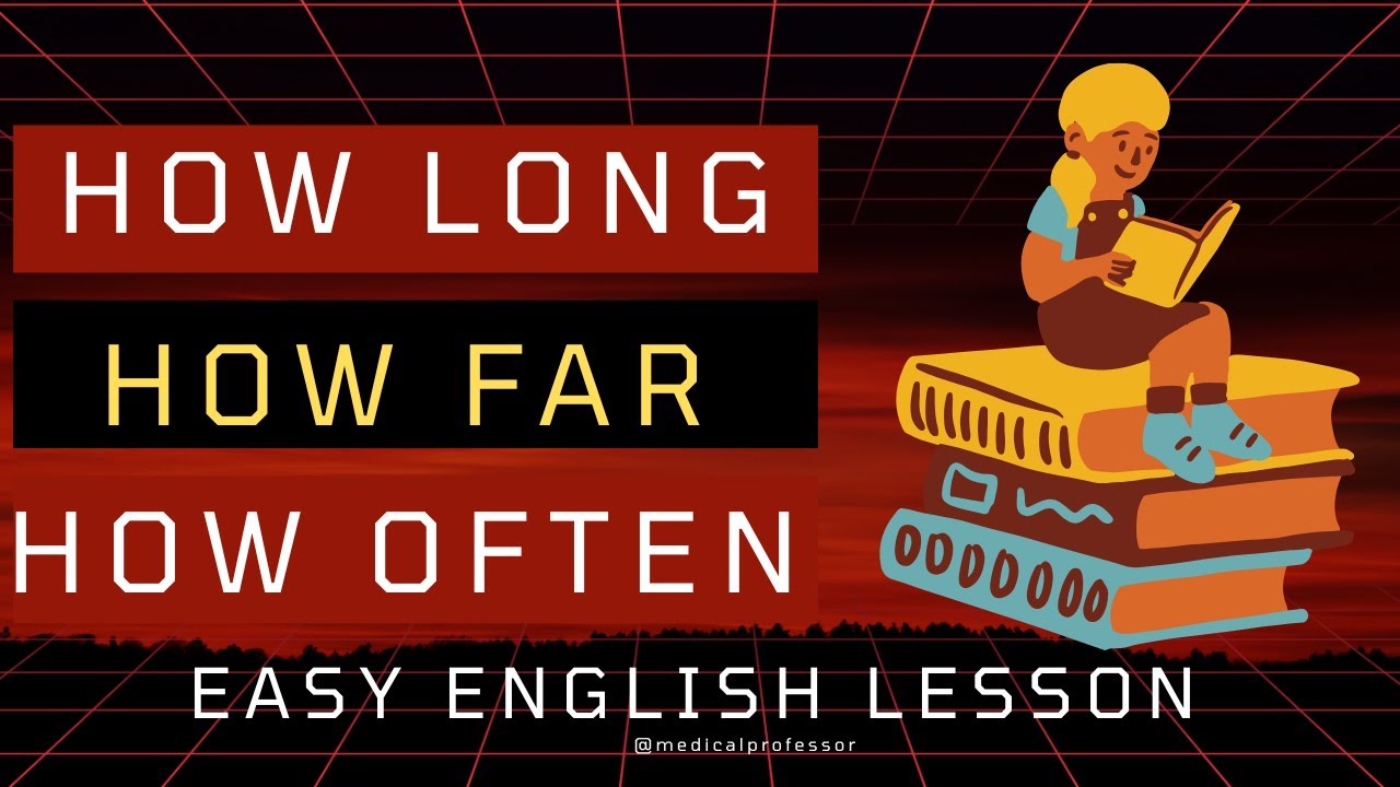 How to Use How Long, How Far & How Often in English | Easy Examples ...