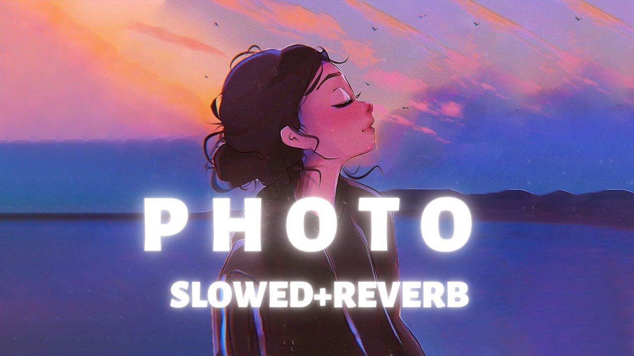 PHOTO [SLOWED+REVERB] #lofi #slowedandreverb #sukoon #photo - YouTube