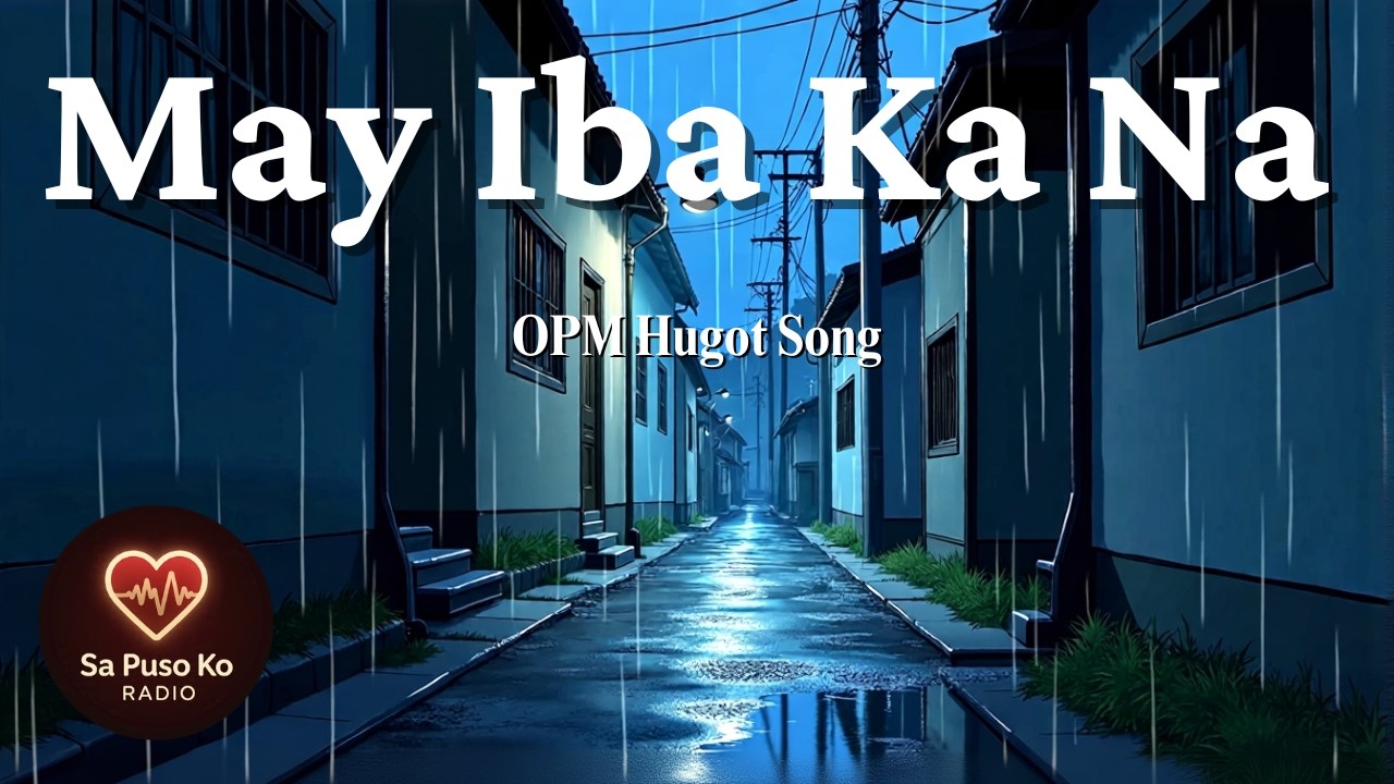 💔 May Iba Ka Na (Lyrics) • Pamatay Puso OPM • Sad Tagalog Love Song 💔 ...