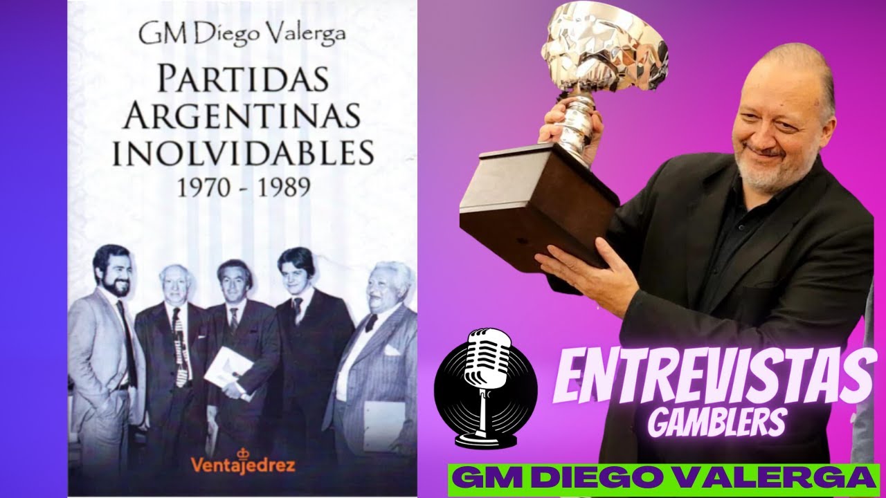 ENTREVISTAS GAMBLERS: GM Diego Valerga presenta "PARTIDAS ARGENTINAS ...
