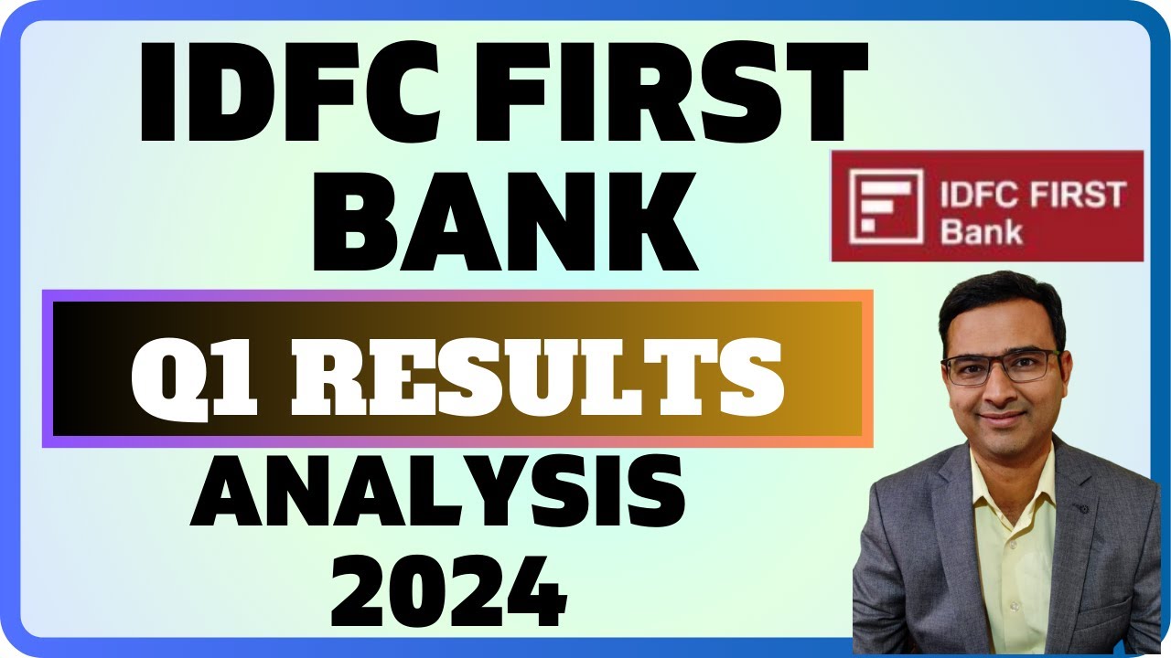 Latest Analysis: IDFC First bank Q1 results 2024 | IDFC First bank ...