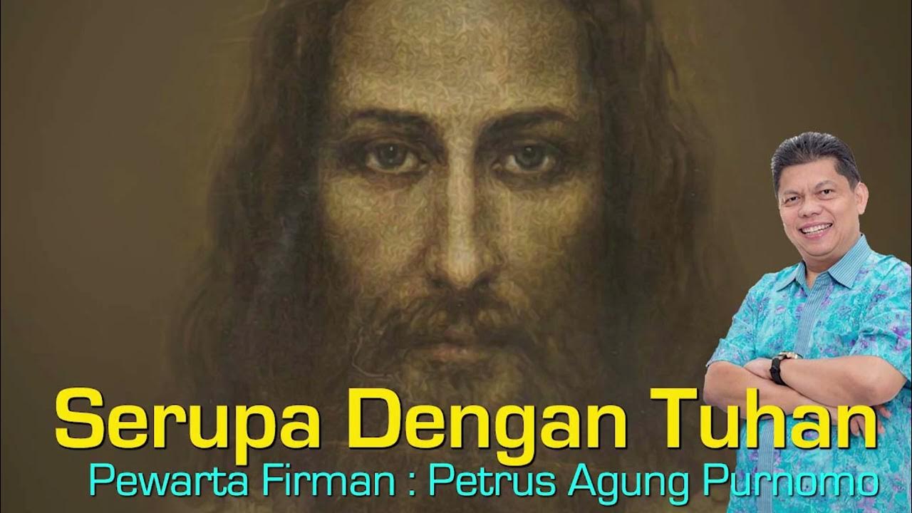 Serupa Dengan Tuhan - oleh Pdt. Petrus Agung Purnomo - YouTube