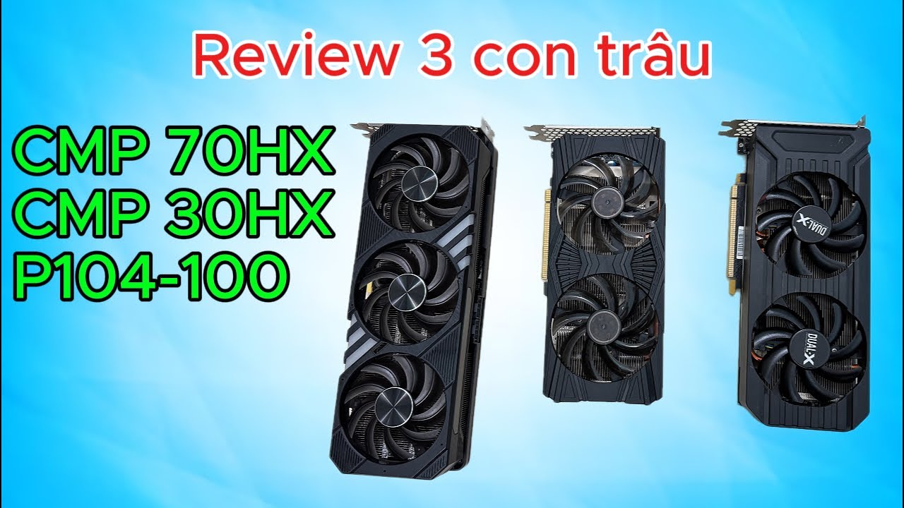 Review tổng hợp 3 con trâu nvidia: CMP 70HX, CMP 30HX, P104 100 - YouTube