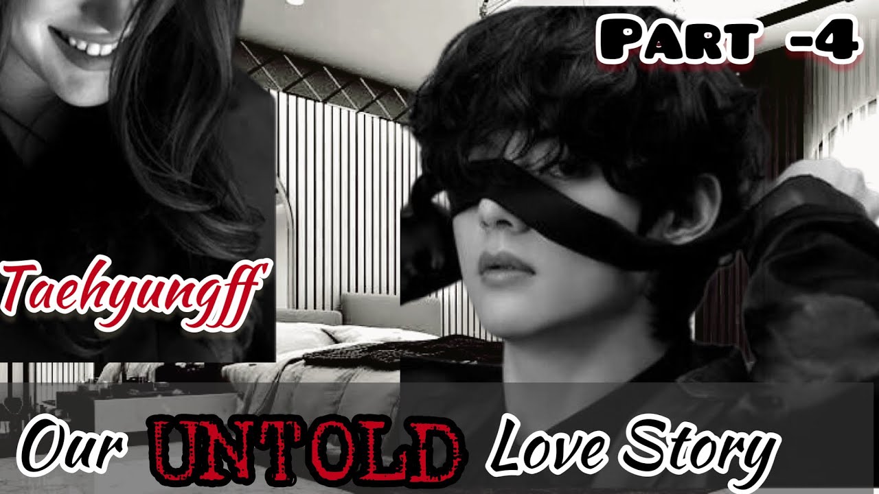 ||Taehyung FF|| Our Untold Love Story || Part -4 || - YouTube