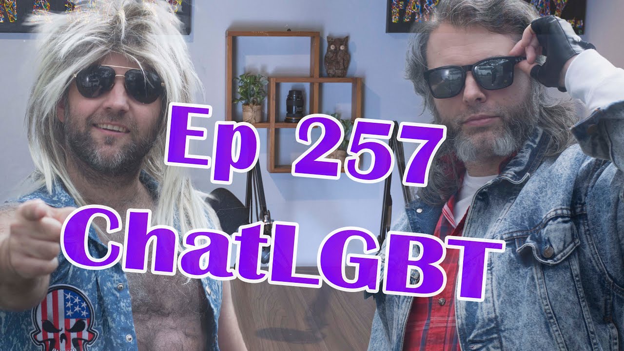 Episode 257: ChatLGBT - YouTube