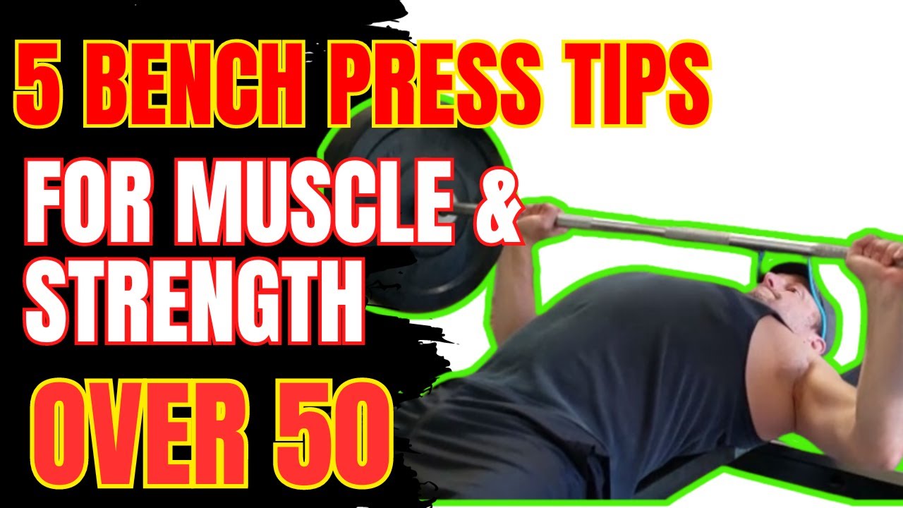 Bench Press Over 50 | 5 Tips For Muscle & Strength - YouTube