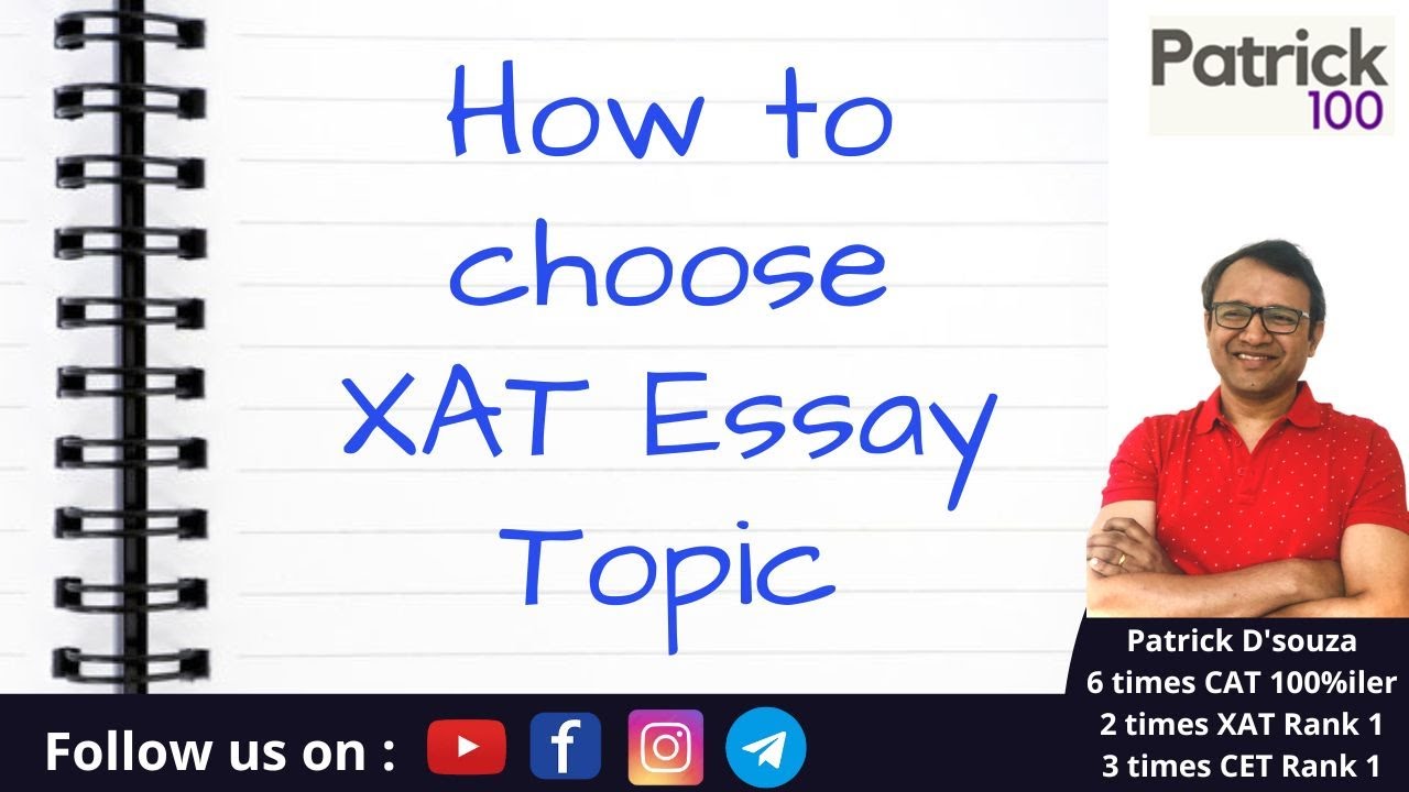 How to choose XAT Essay Topic | XAT | Patrick Dsouza | 6 times CAT100 ...
