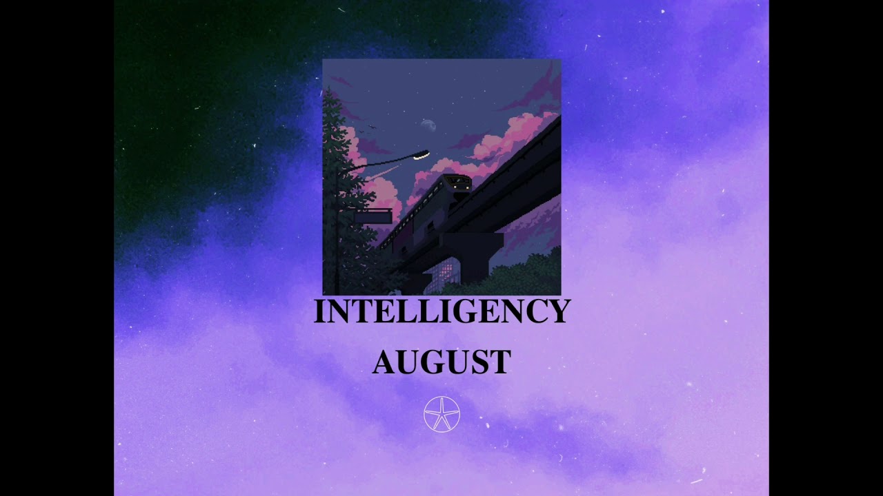 INTELLIGENCY-AUGUST / AESTHETIC 👾 - YouTube