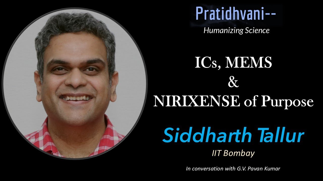 Conversation with Siddharth Tallur: ICs, MEMS & Nirixense of Purpose ...