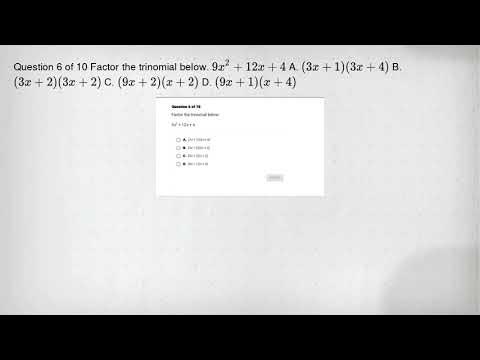 Question 6 of 10 Factor the trinomial below. 9x^2+12x+4 A. (3x+1)(3x+4) B. (3x+2)(3x+2) C. (9x+2 ...