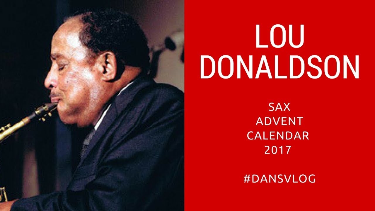 Lou Donaldson - Sax Advent Calendar # 11 - YouTube