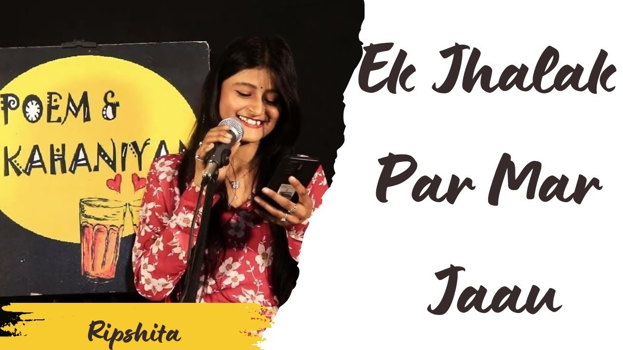 Ek Jhalak Par Mar Jaau || Ripshita|| Poem & Kahaniyan || Open Mic ...
