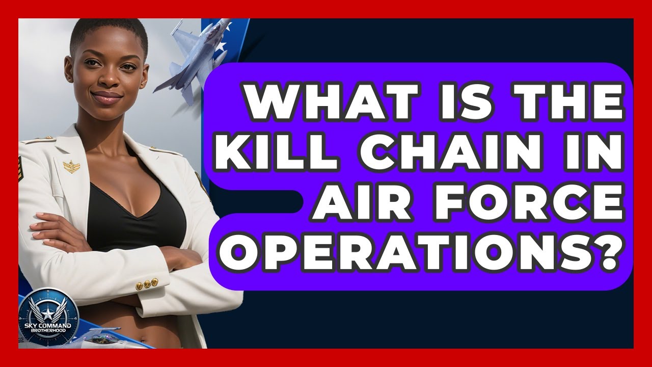 What Is The Kill Chain In Air Force Operations? - Sky Command ...