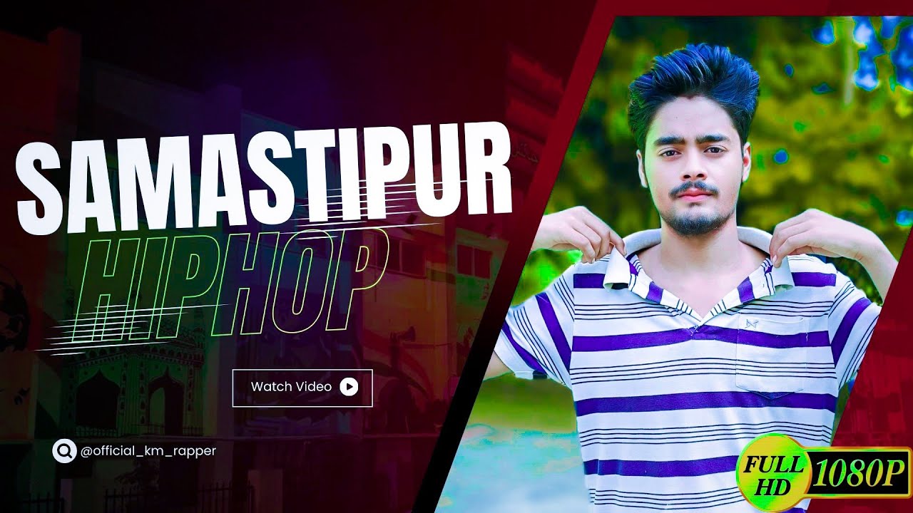 SAMASTIPUR HIP-HOP - KM RAPPER (Official Music Video) | Samastipur Rap ...