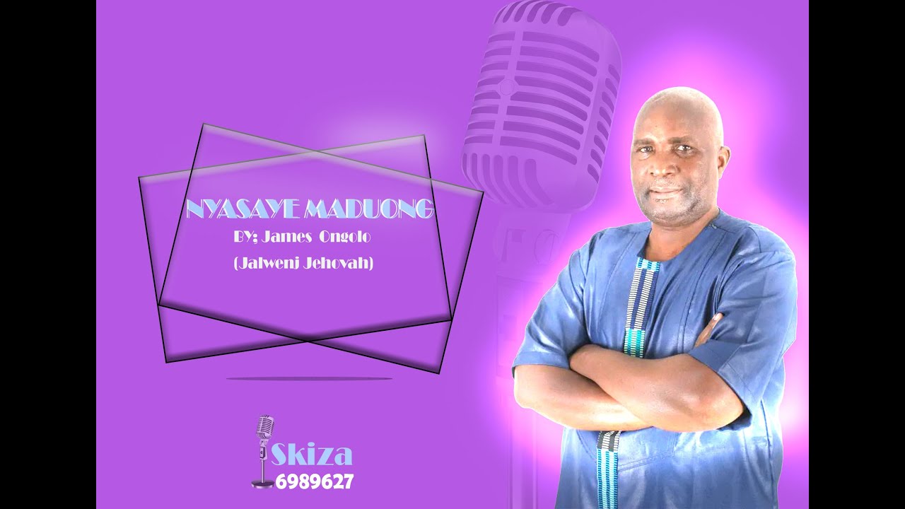 Nyasaye Maduong By Brother James Ongolo (Jalwenj Jehova) - YouTube