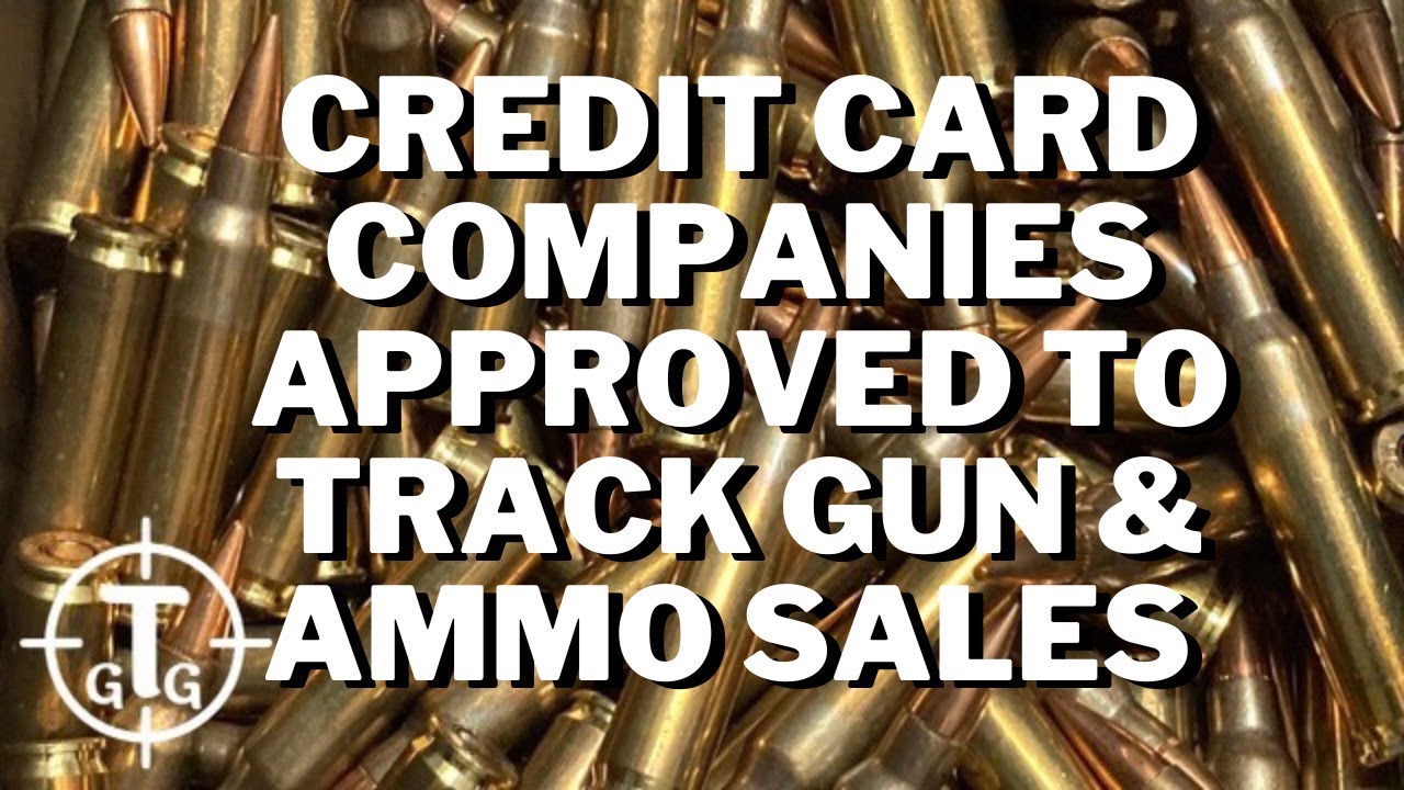CREDIT CARD COMPANIES APPROVED TO TRACK GUN AND AMMO PURCHASES - YouTube