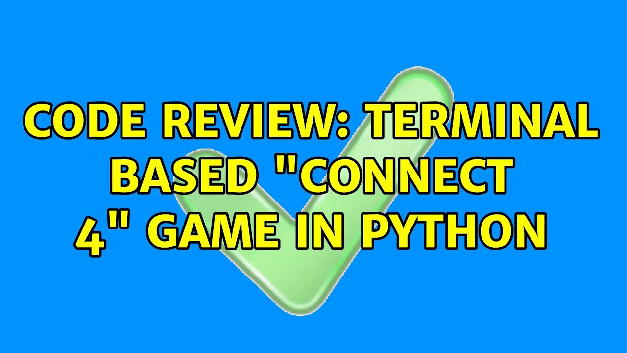 Code Review Terminal Based Connect 4 Game In Python 3 Solutions Youtube 4301