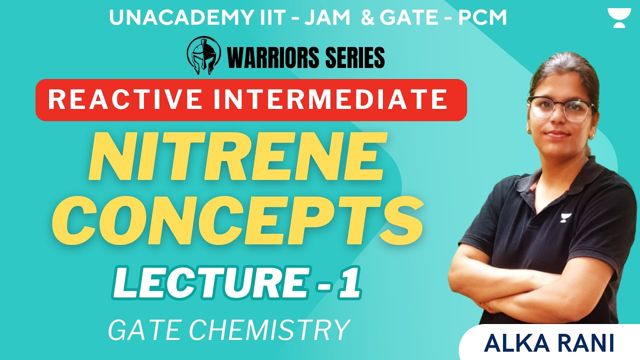Reactive Intermediate | Warrior Series | Nitrene Concepts - Lecture 1 ...