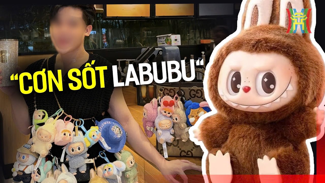 "Hiện tượng" Labubu - Vì sao gây sốt? | Hà Nội 18:00 - YouTube