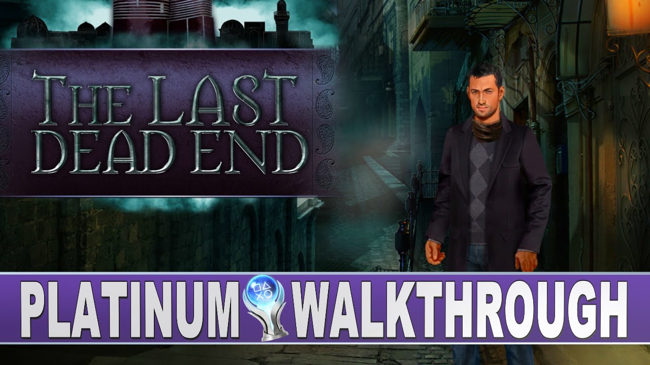 The Last Dead End Platinum Walkthrough | Trophy & Achievement Guide ...