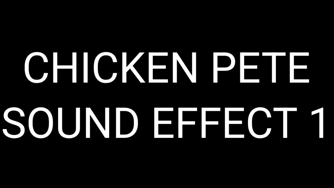 CHICKEN PETE SOUND EFFECT 1 - YouTube