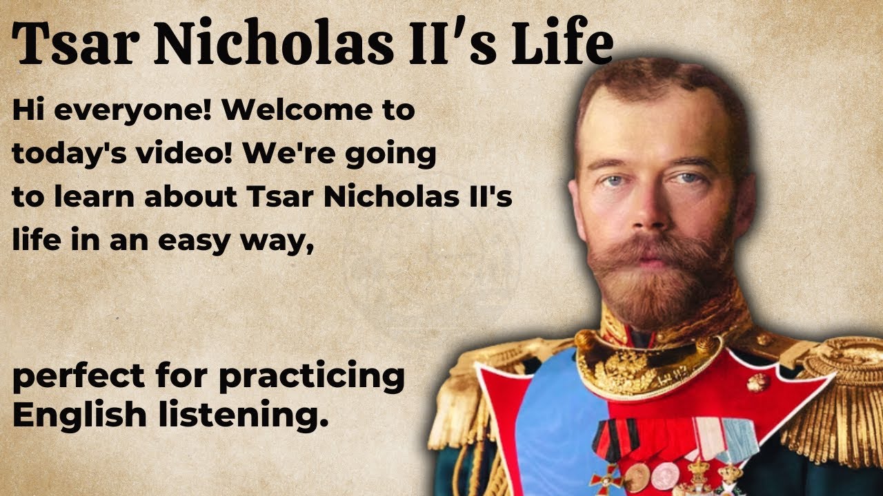 Czar/Tsar Nicholas II's Life || Learn English Through Story | Graded ...