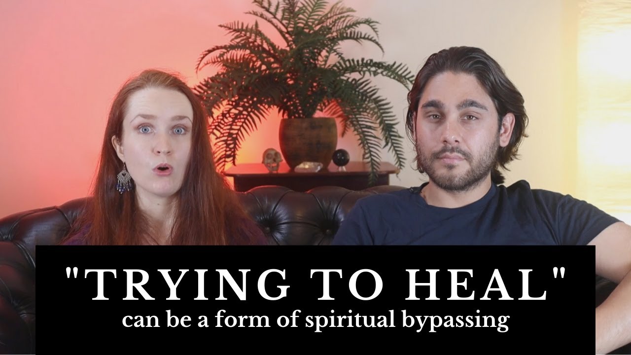Why "Trying to Heal" Can Be a Form of Spiritual Bypassing - YouTube