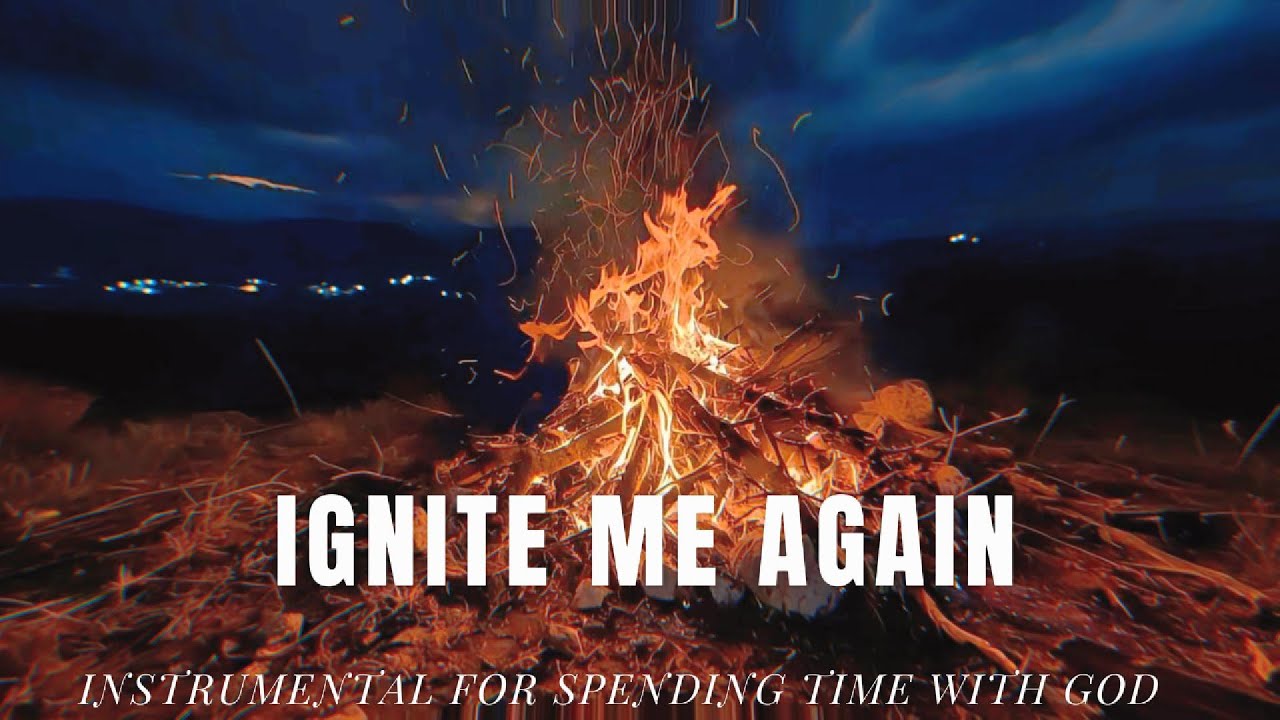 IGNITE ME AGAIN- Prophetic Prayer Music Instrumental. - YouTube
