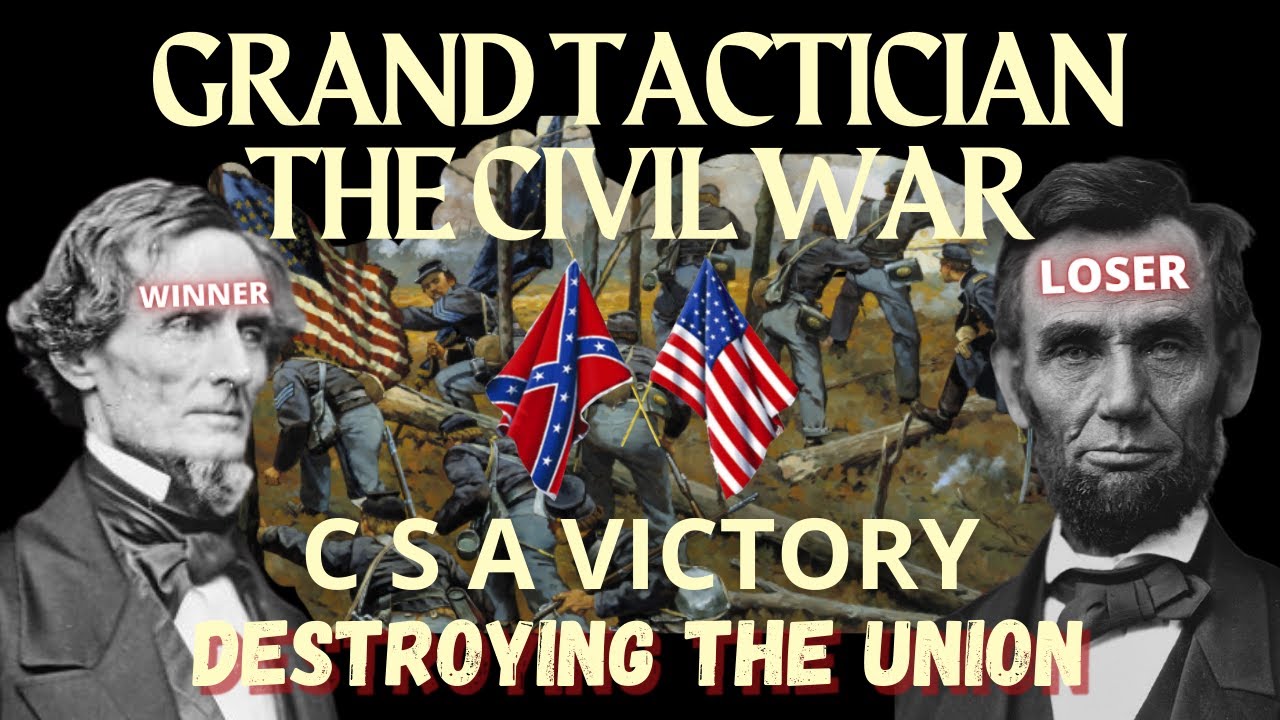 DESTROYING THE UNION Confederate Campaign Grand Tactician The Civil War ...
