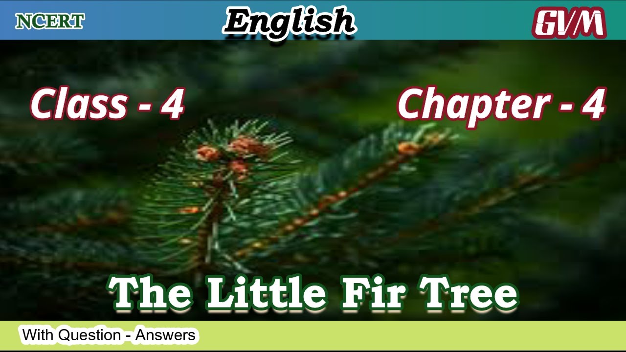 NCERT | Class 4 | English | Chapter 4 | The Little Fir Tree - YouTube